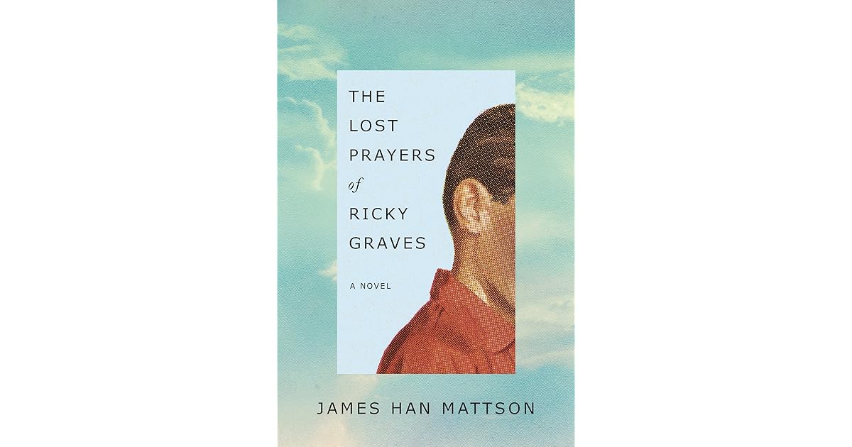 The Lost Prayers of Ricky Graves by James Han Mattson