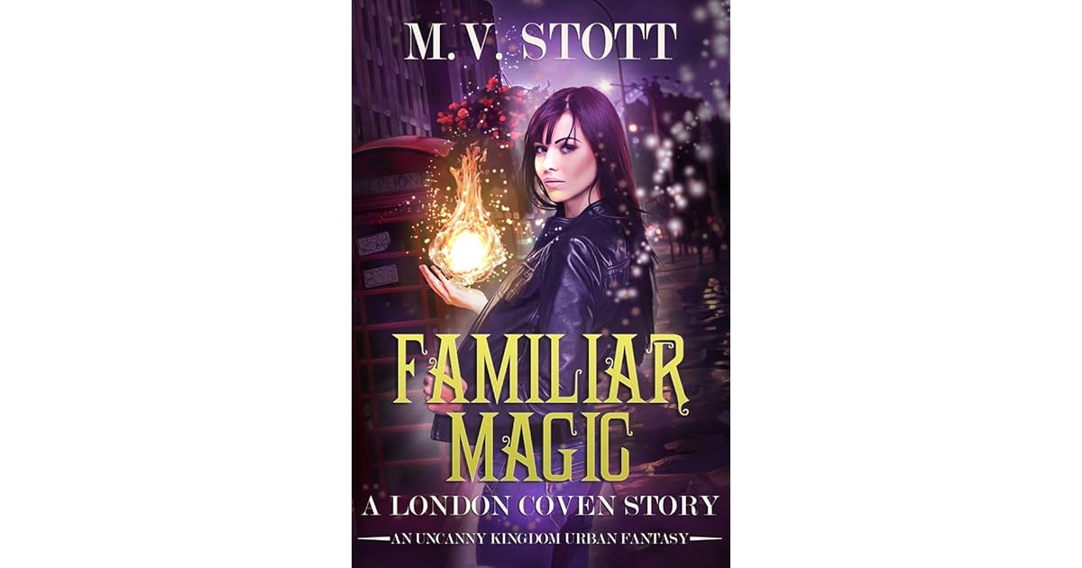 Familiar Magic (London Coven, #1) by M.V. Stott