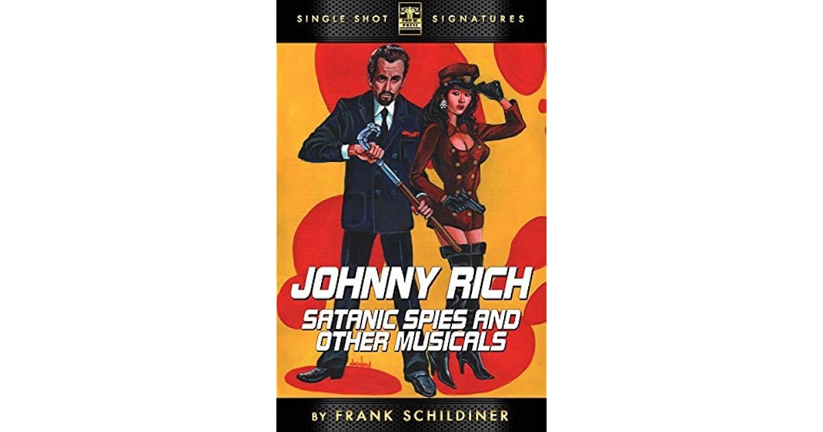 Johnny Rich: Satanic Spies and Other Musicals by Frank Schildiner