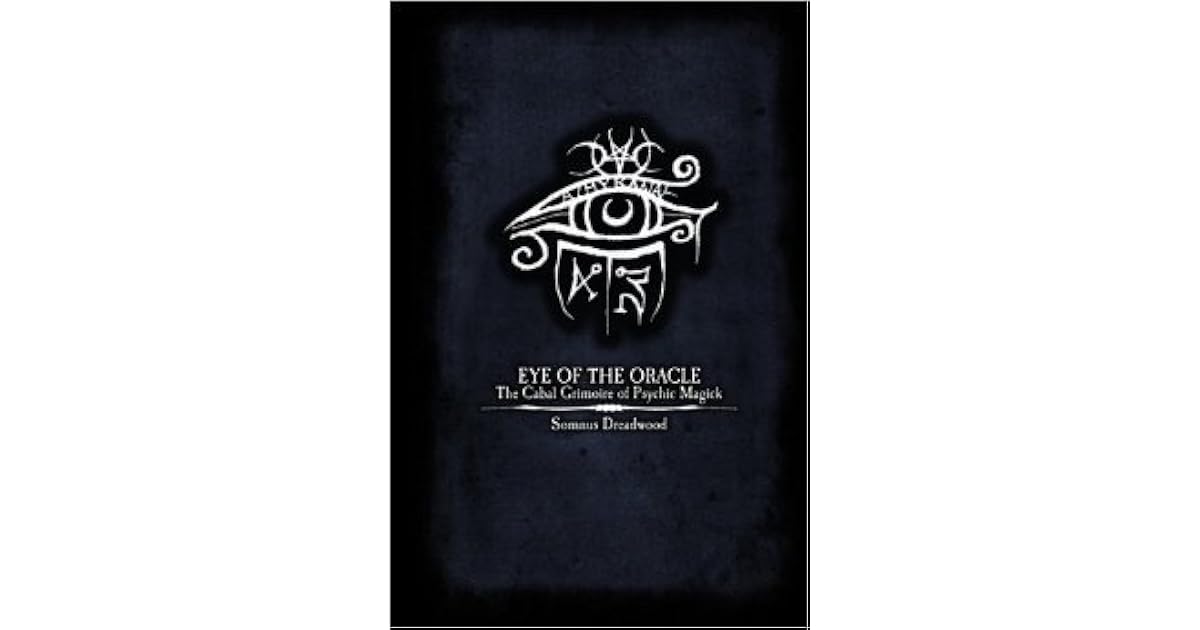 Eye of the Oracle: The Cabal Grimoire of Psychic Magick by Somnus Dreadwood