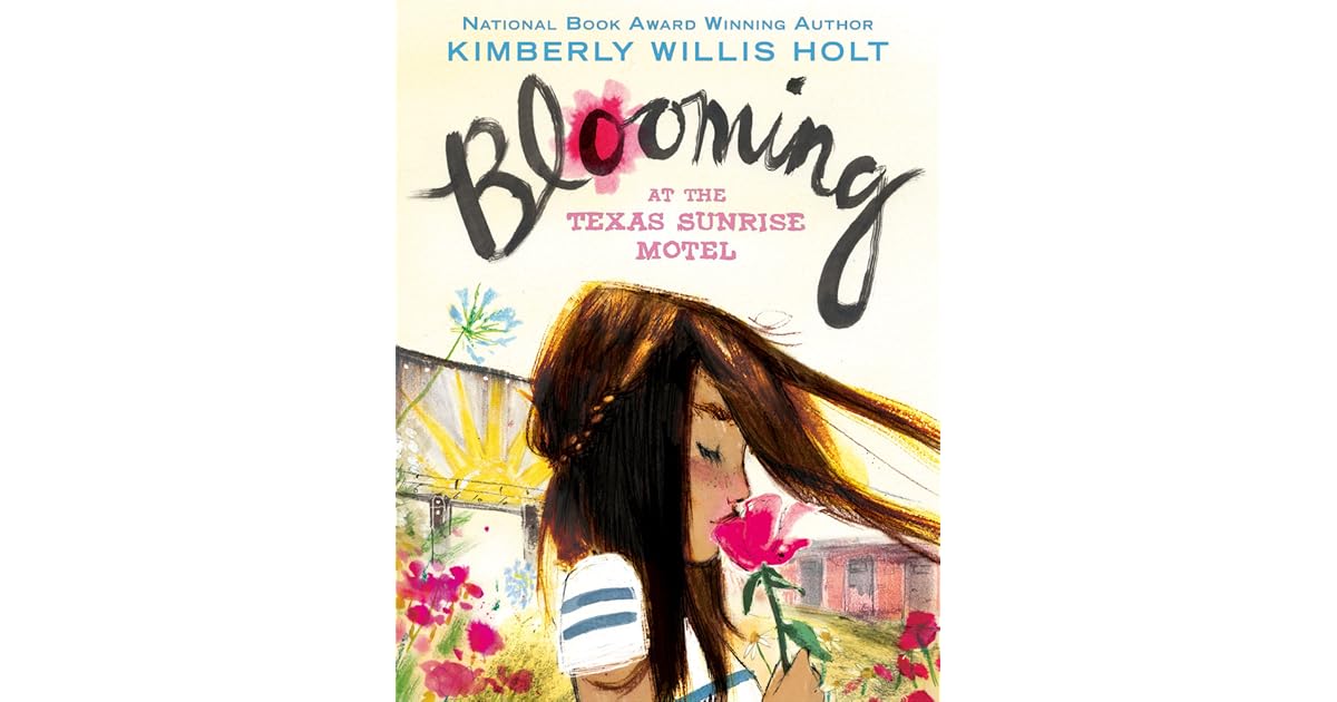Blooming at the Texas Sunrise Motel by Kimberly Willis Holt