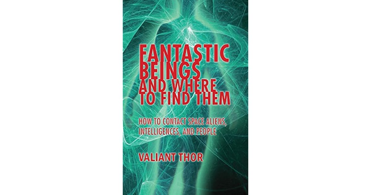 Fantastic Beings and Where to Find Them: How to Contact Space Aliens ...