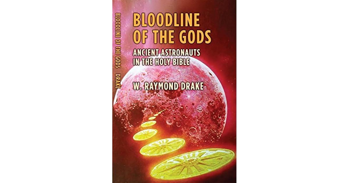 Bloodline of the Gods: Ancient Astronauts in the Holy Bible by Walter ...
