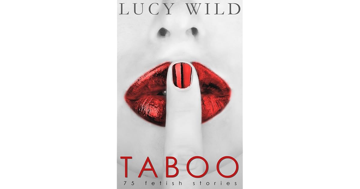 Taboo 75 Fetish Stories By Lucy Wild