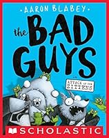 Attack of the Zittens (The Bad Guys, #4) by Aaron Blabey