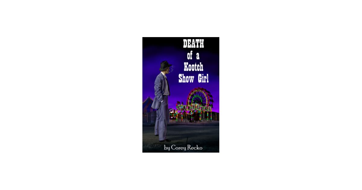 Death of a Kootch Show Girl by Corey Recko