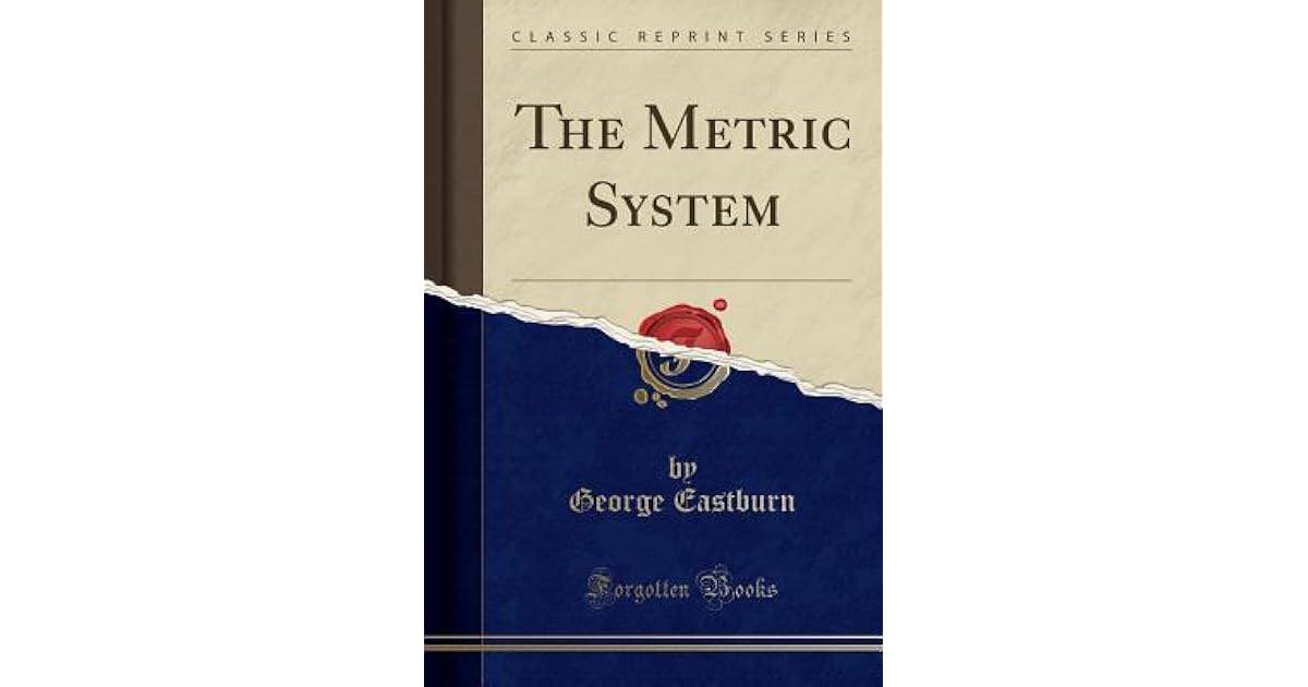 The Metric System by George Eastburn