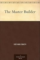 The Master Builder by Henrik Ibsen