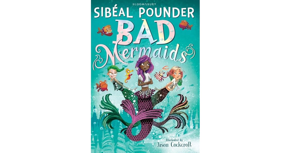 Bad Mermaids (Bad Mermaids #1) by Sibéal Pounder