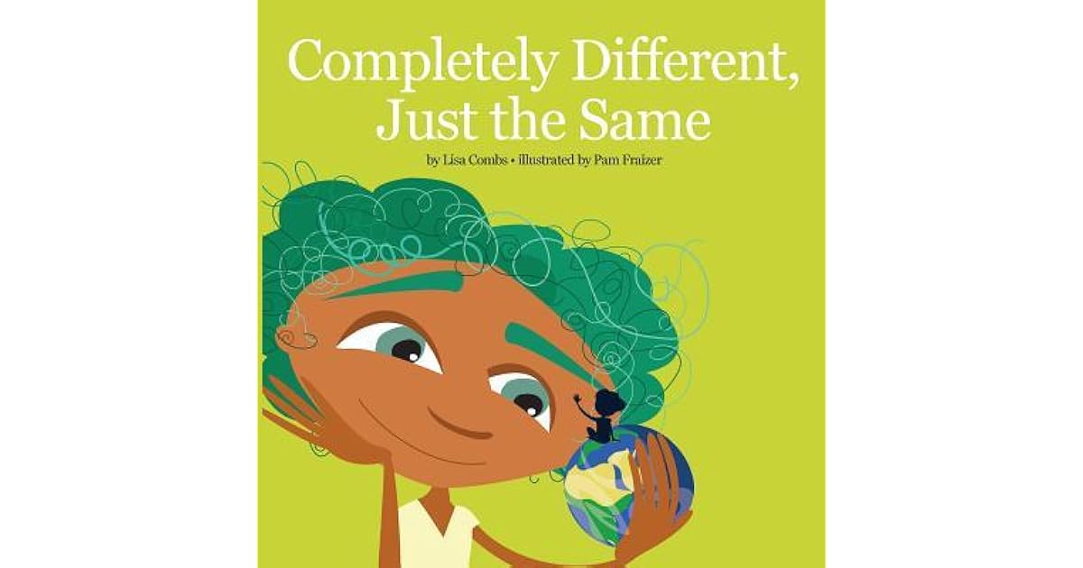 Completely Different, Just the Same by Lisa Combs