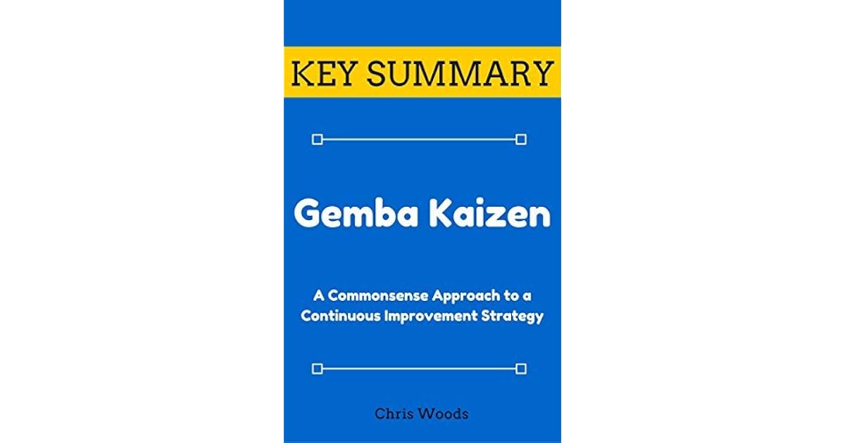 [KEY SUMMARY] Gemba Kaizen: A Commonsense Approach to a Continuous ...