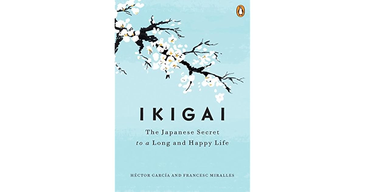 Ikigai: The Japanese Secret to a Long and Happy Life by Hector Garcia ...