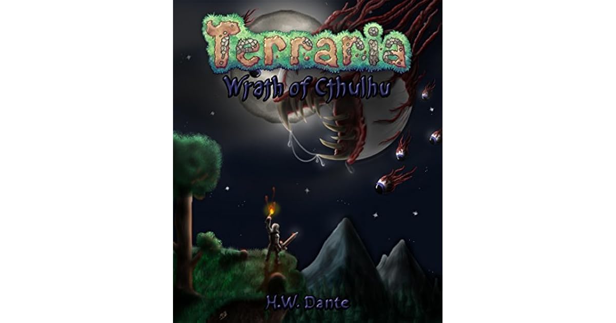 Terraria: Wrath of Cthulhu (Legends Book 1) by H.W. Dante
