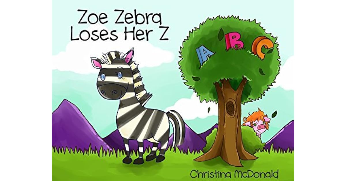 Zoe Zebra Loses Her Z by Christina McDonald