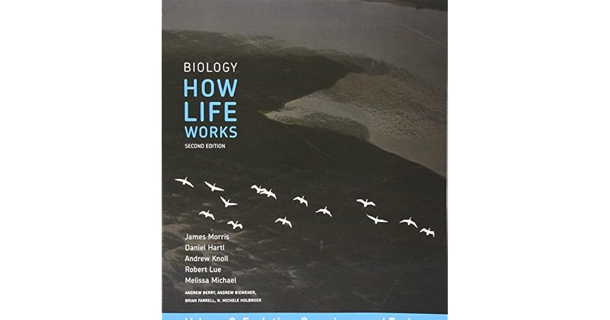 Biology: How Life Works, Volume 2 by James R. Morris