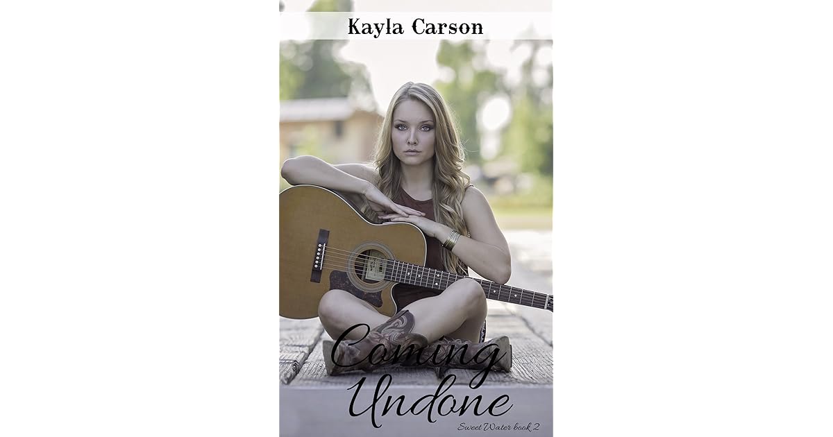 Coming Undone (Sweet Water #2) by Kayla Carson