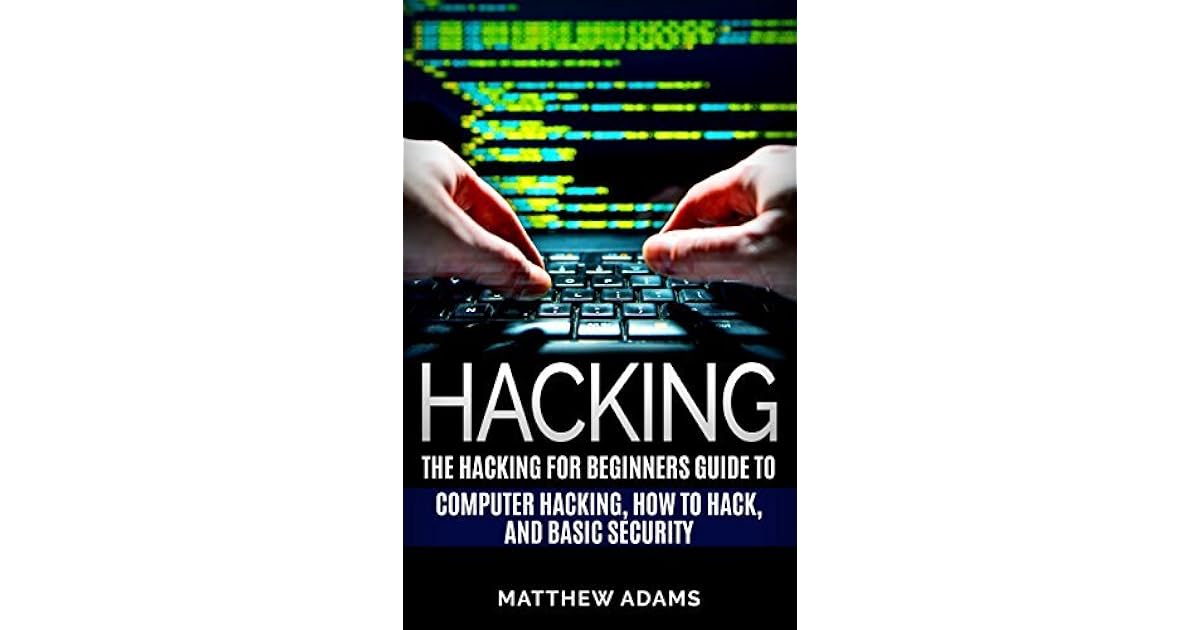 Hacking The Hacking For Beginners Guide To Computer Hacking How To