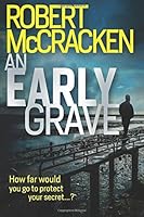 An Early Grave (DI Tara Grogan, #1) by Robert McCracken