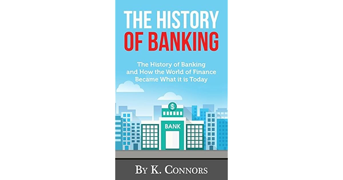 The History of Banking: The History of Banking and How the World of ...