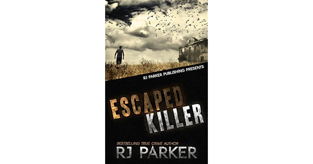 Escaped Killer: True Story of Serial Killer Allan Legere by R.J. Parker