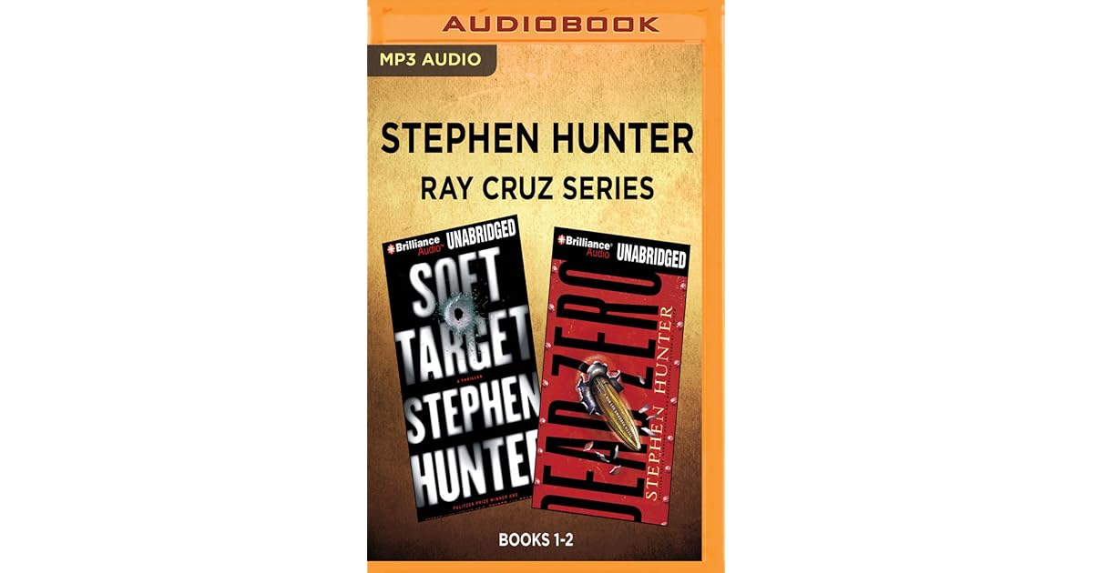 Stephen Hunter - Ray Cruz Series: Books 1-2: Dead Zero, Soft Target by ...