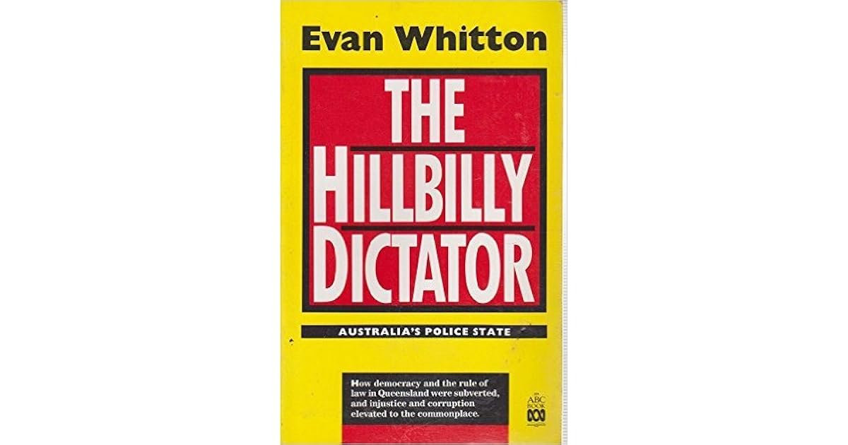 The Hillbilly Dictator: Australia's Police State by Evan Whitton