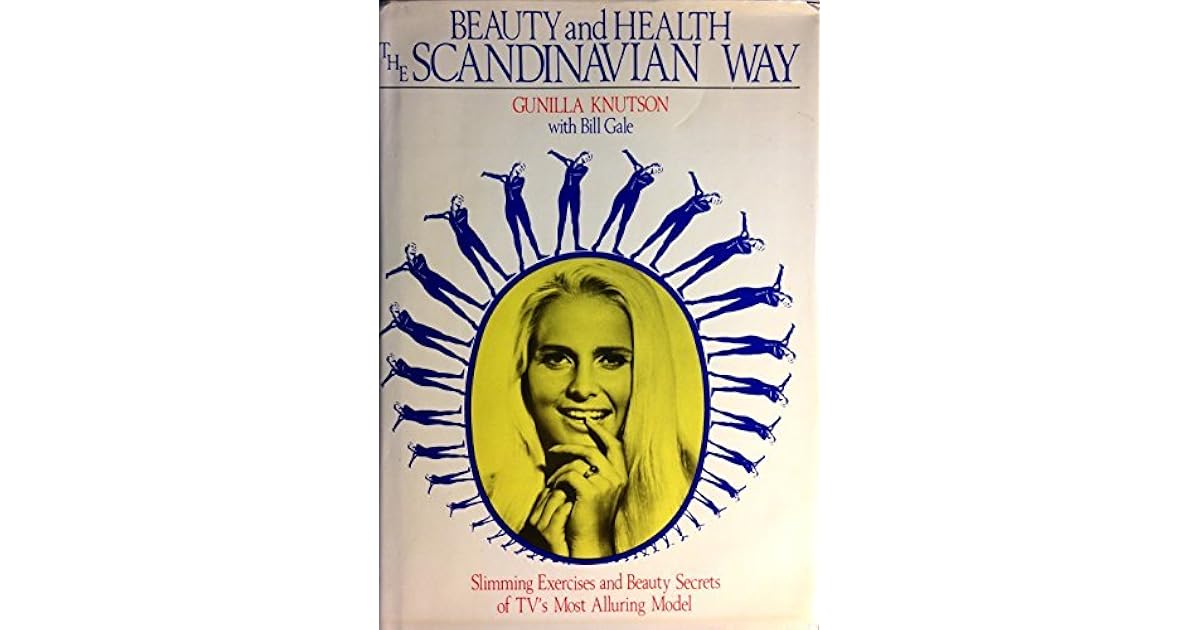 Beauty and Health the Scandinavian Way by Gunilla Knutson