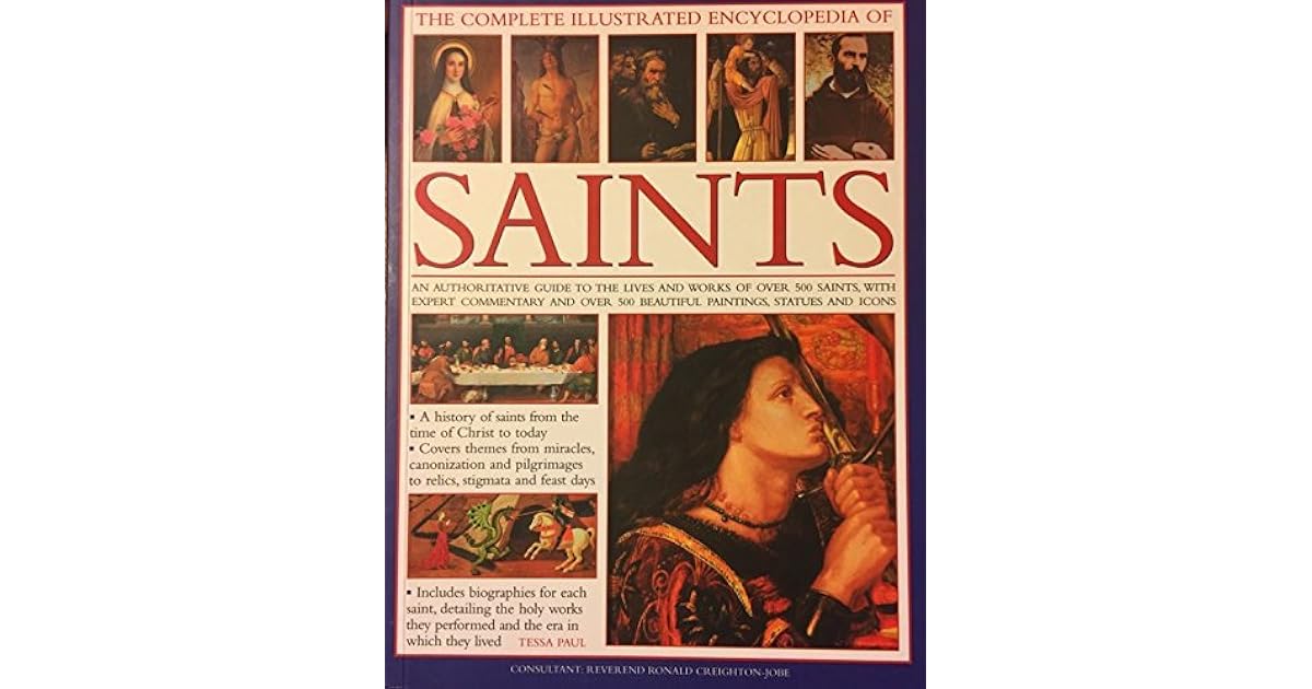The Complete Illustrated Encyclopedia of Saints: An Authoritative Guide ...
