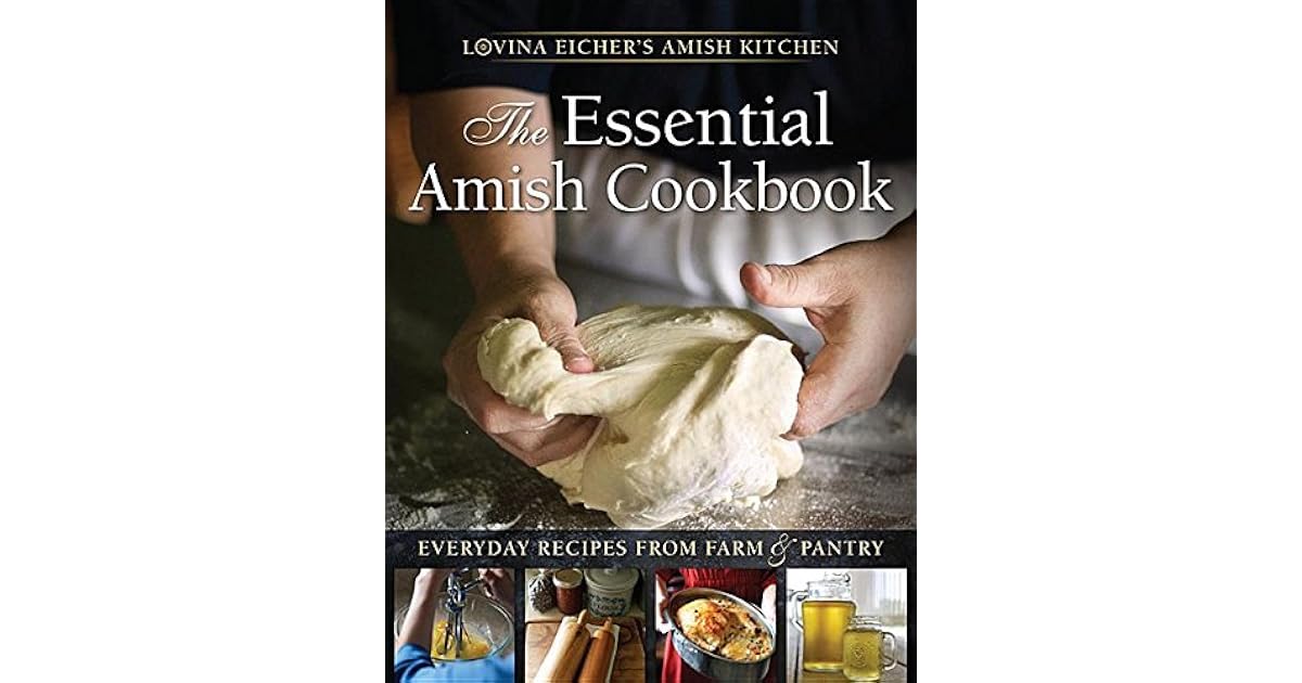 The Essential Amish Cookbook: Everyday Recipes from Farm and Pantry by ...