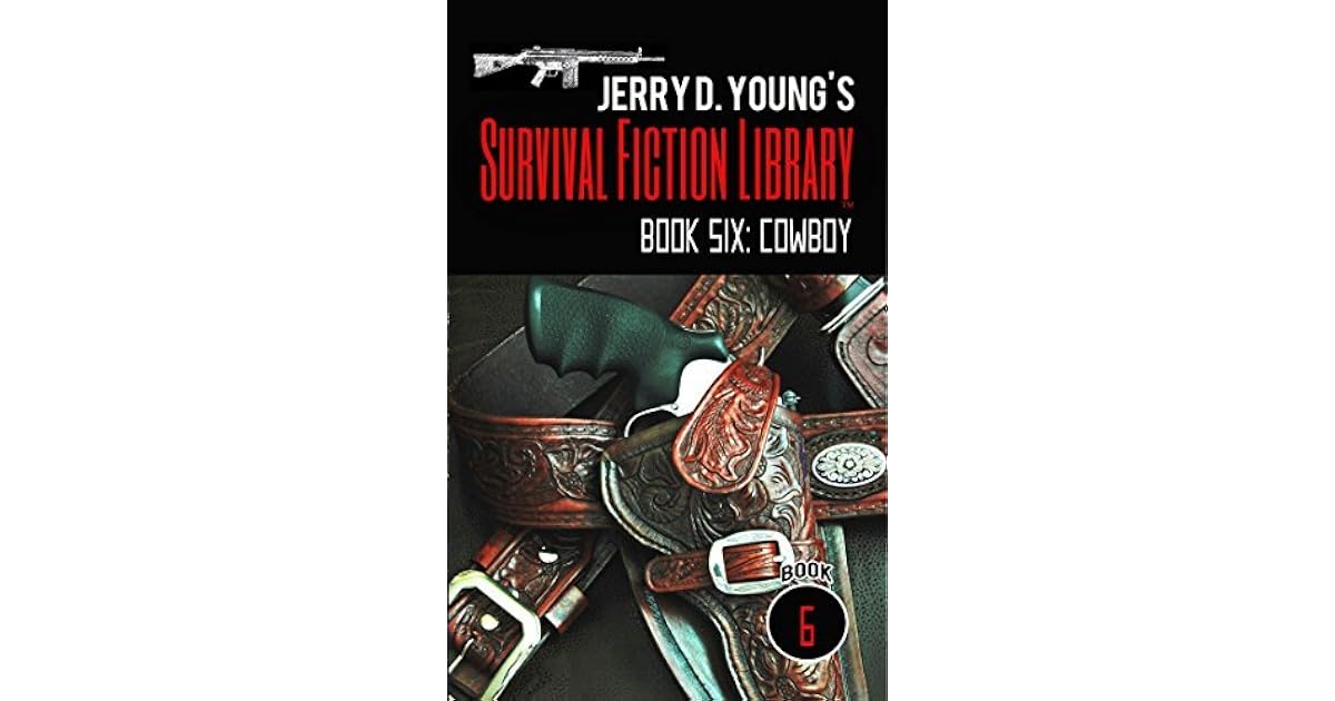Jerry D. Young's Survival Fiction Library: Book Six: Cowboy by Jerry D ...