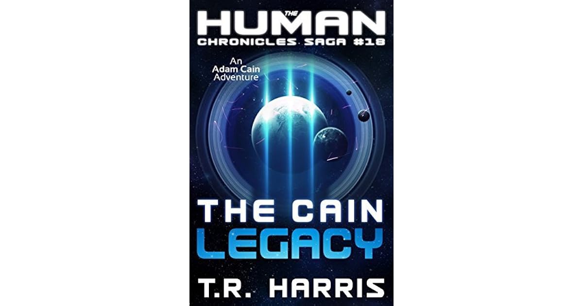 The Cain Legacy (The Human Chronicles #18) by T.R. Harris