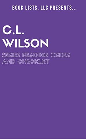 C.L. Wilson Series Reading Order and Checklist by Book Lists LLC