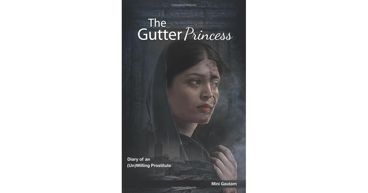 The Gutter Princess - Diary of an (Un)Willing Prostitute by Mini Gautam