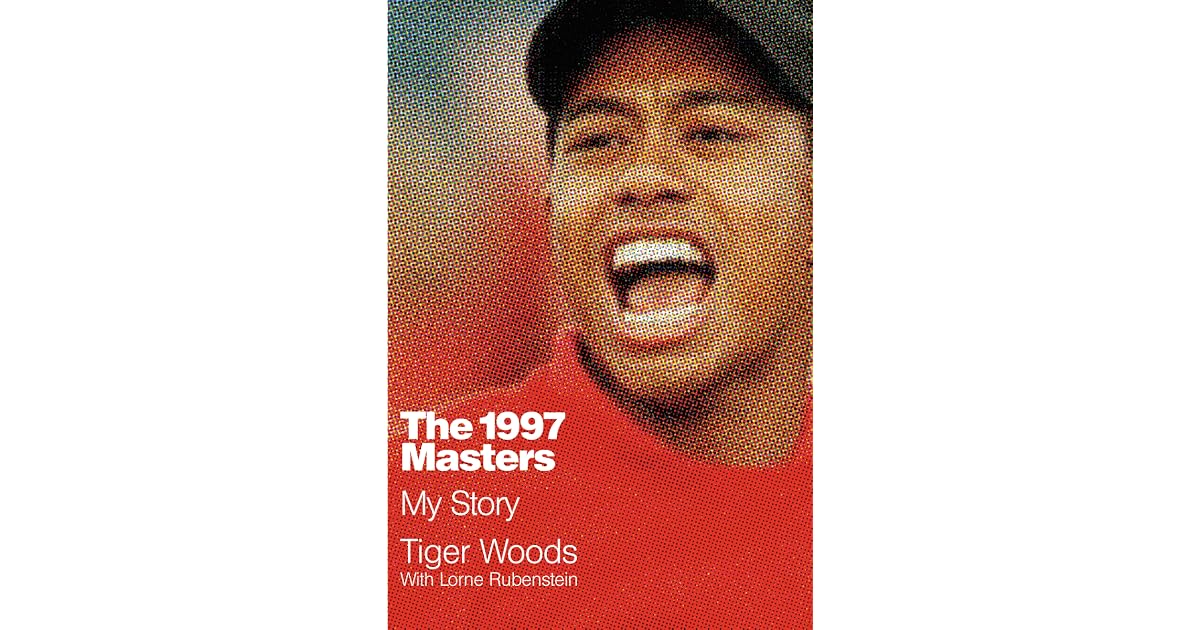The 1997 Masters: My Story by Tiger Woods
