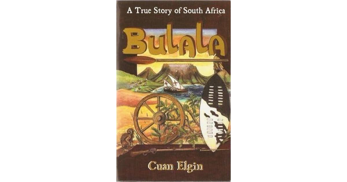 Bulala: A True Story Of South Africa by Cuan Elgin