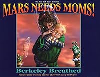 Mars Needs Moms! by Berkeley Breathed