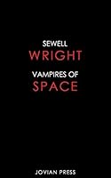 Vampires of Space by Sewell Peaslee Wright