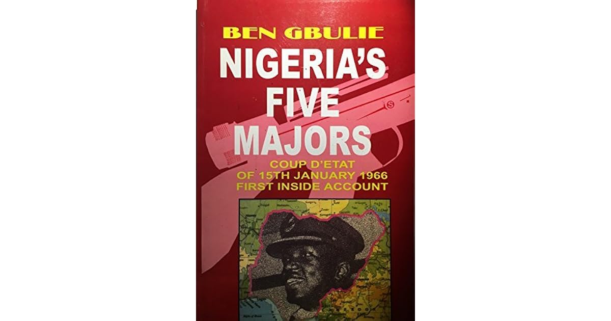 Nigeria's Five Majors: Coup d'etat of 15th January 1966, first inside ...