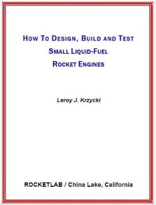 How to Design, Build, and Test Small Liquid-Fuel Rocket Engines by ...