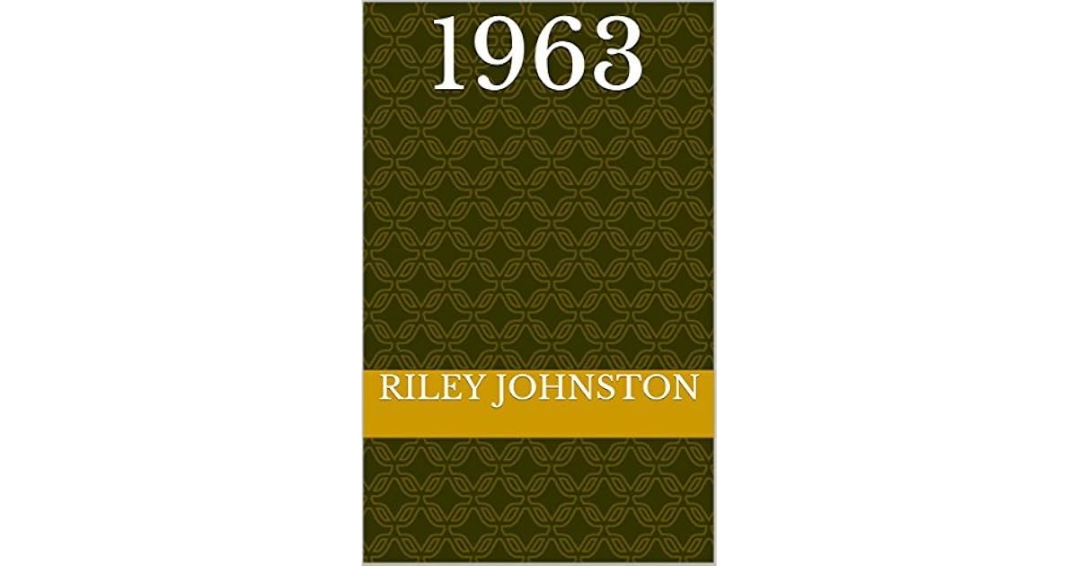 1963 by Riley Johnston