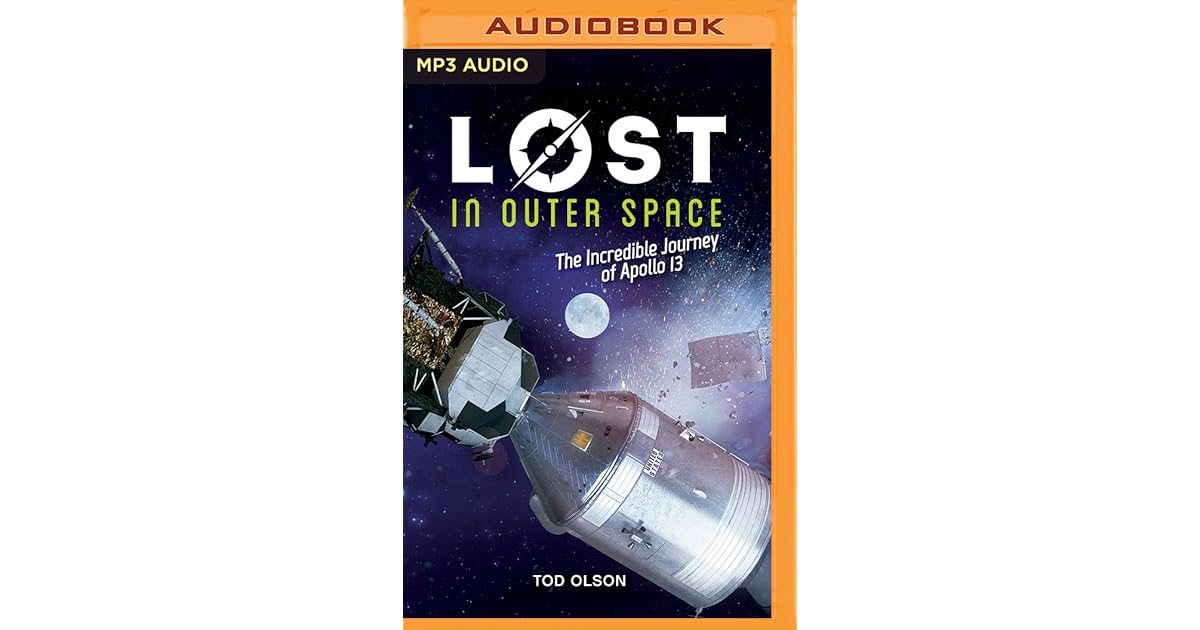 Lost in Outer Space: The Incredible Journey of Apollo 13 by Tod Olson