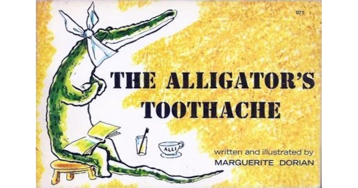 The alligator's toothache by Marguerite Dorian