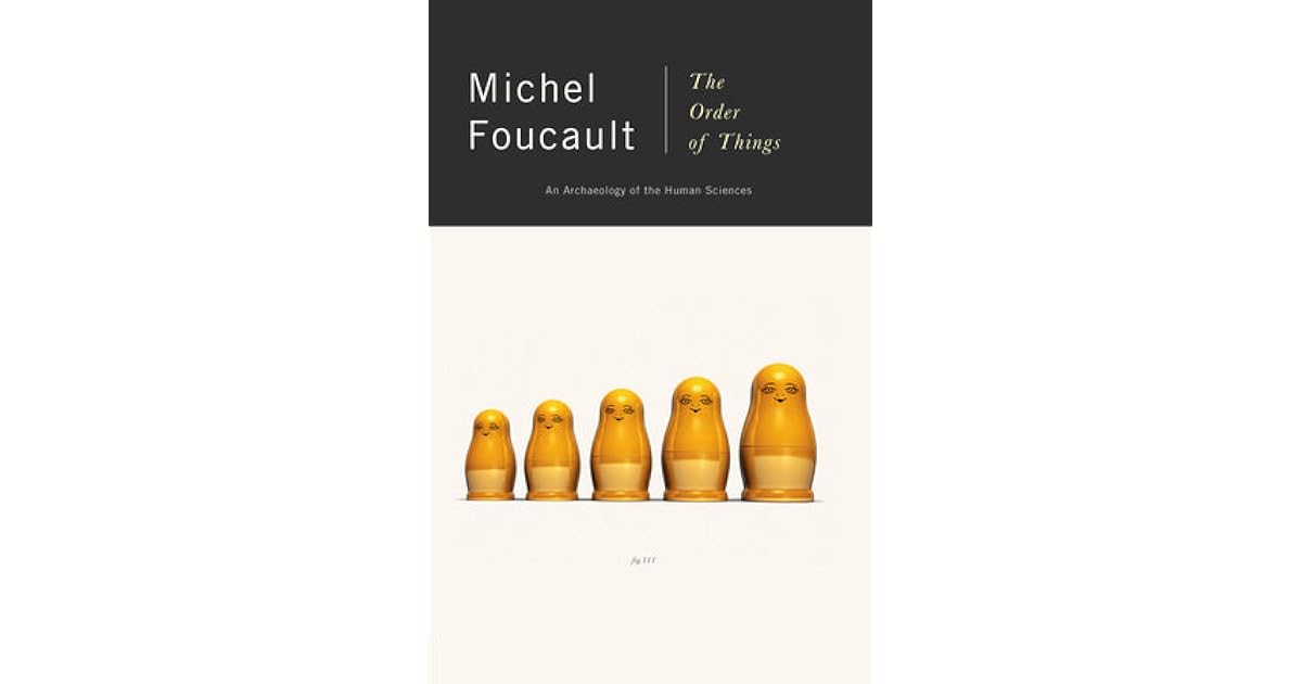 The Order of Things: An Archaeology of the Human Sciences by Michel ...
