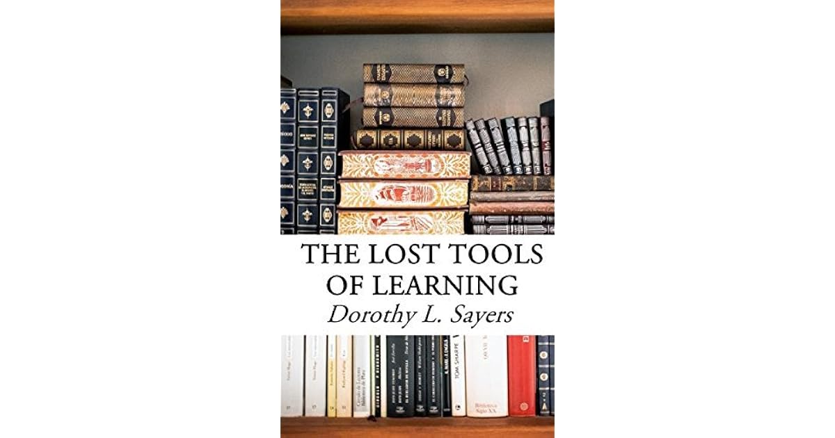 The Lost Tools of Learning: Symposium on Education by Dorothy L. Sayers