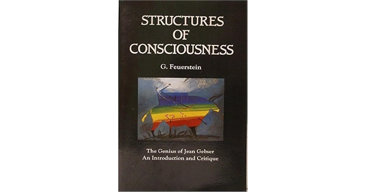 Structures of Consciousness: The Genius of Jean Gebser: An Introduction ...