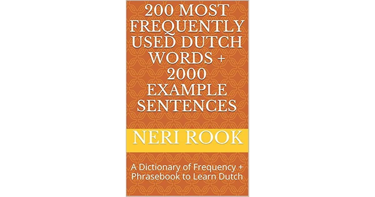 200 Most Frequently Used Dutch Words + 2000 Example Sentences: A ...