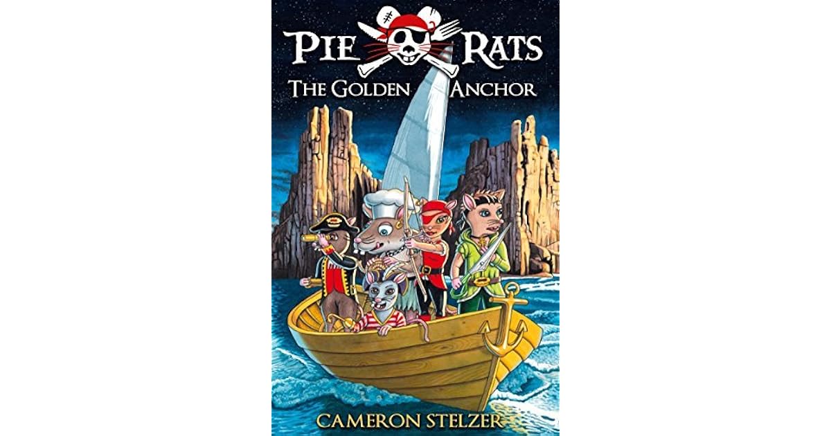 The Golden Anchor (Pie Rats #6) by Cameron Stelzer