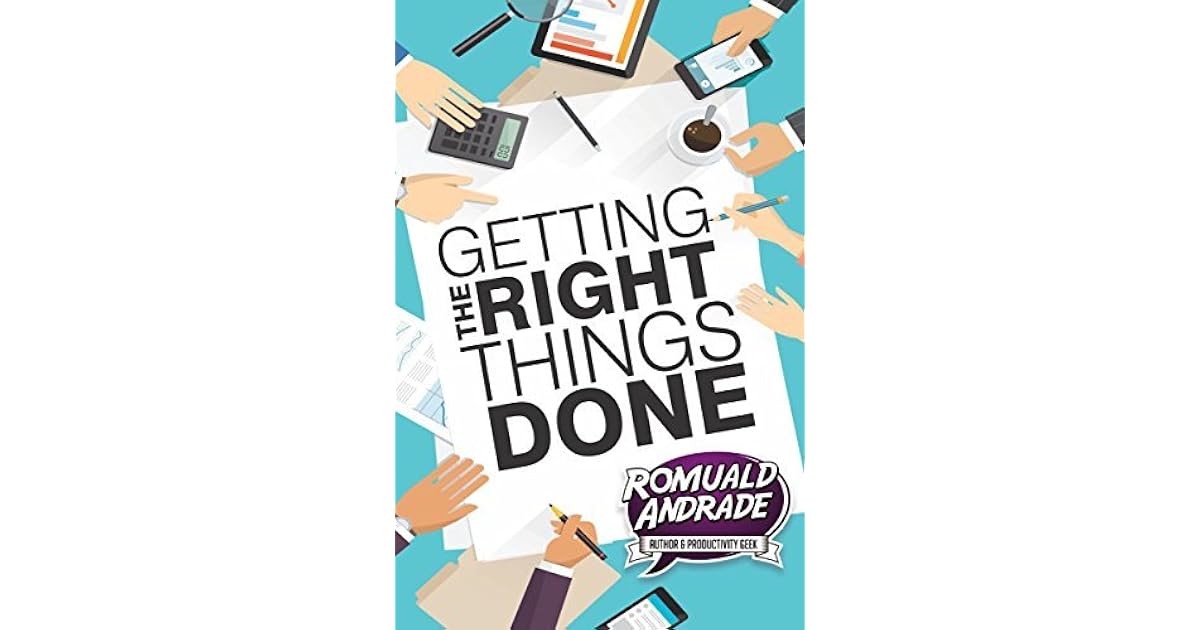 GETTING THE RIGHT THINGS DONE by Romuald Andrade