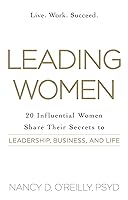 Leading Women: 20 Influential Women Share Their Secrets to Leadership ...