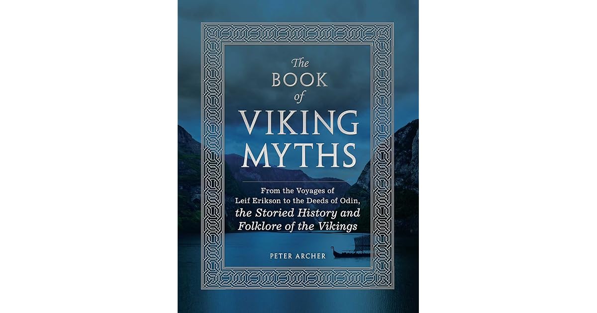 The Book of Viking Myths: From the Voyages of Leif Erikson to the Deeds ...